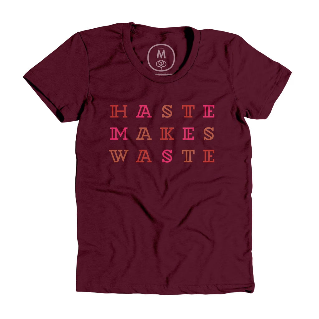 “Haste Makes Waste” graphic tee by Nicole Bednarz. | Cotton Bureau