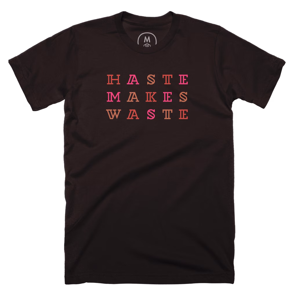 “Haste Makes Waste” graphic tee by Nicole Bednarz. | Cotton Bureau